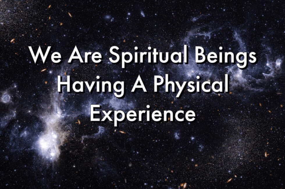 Spirituality: Spiritual Beings Having a Physical Experience/Life After ...